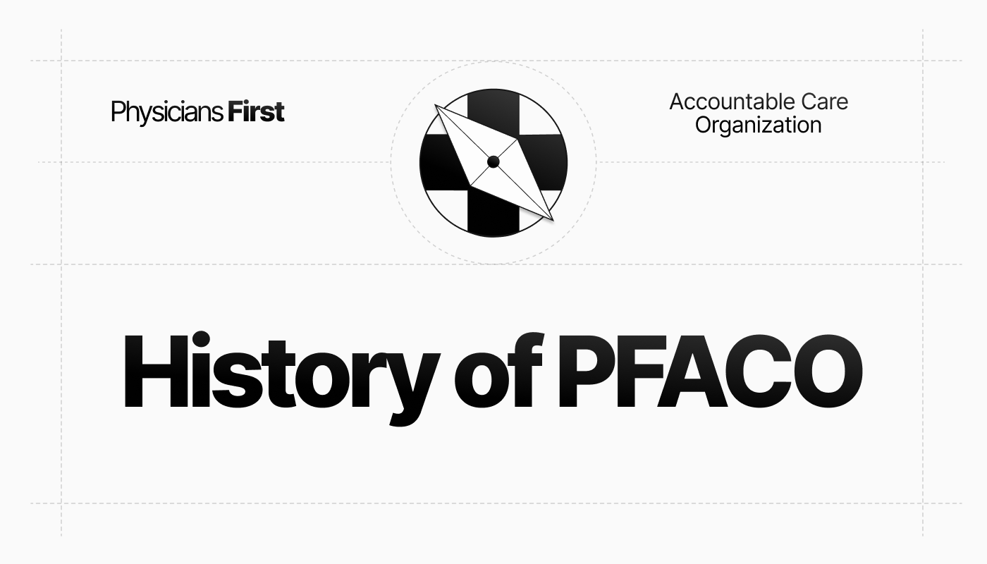 Our History | Physicians First ACO